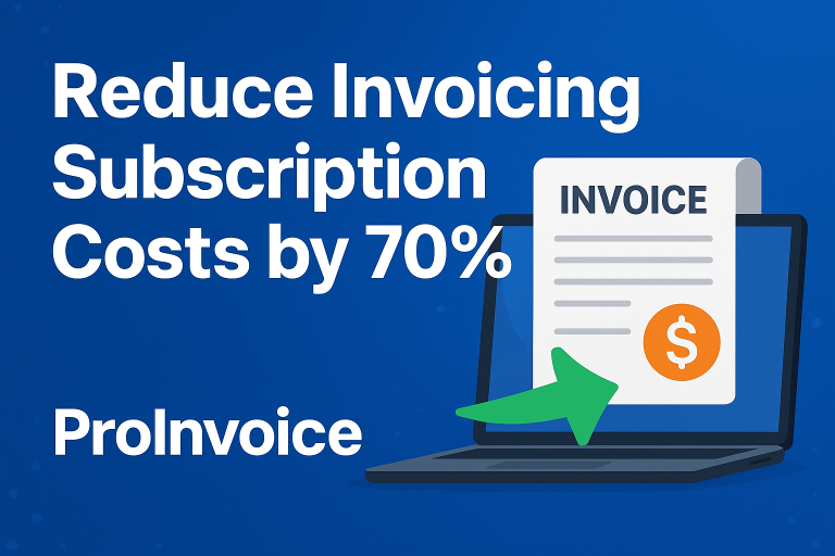 Reduce Invoicing Subscription Costs by 70% - ProInvoice - Free ...